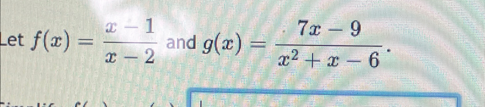 Solved Let f(x)=x-1x-2 ﻿and g(x)=7x-9x2+x-6 | Chegg.com