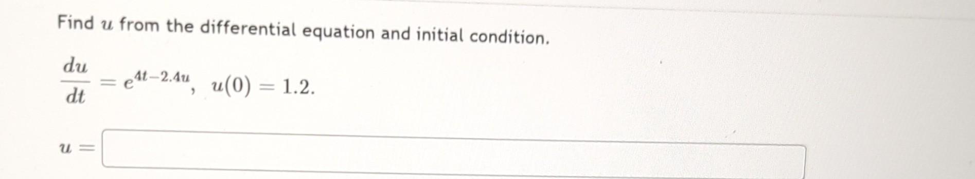 Solved Find u from the differential equation and initial | Chegg.com