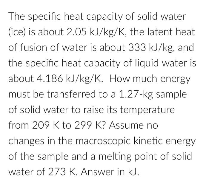 Solved The specific heat capacity of solid water (ice) is | Chegg.com