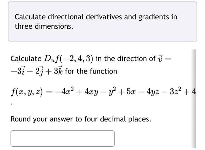 Solved Calculate directional derivatives and gradients in | Chegg.com Solved Calculate directional derivatives and gradients in | Chegg.com