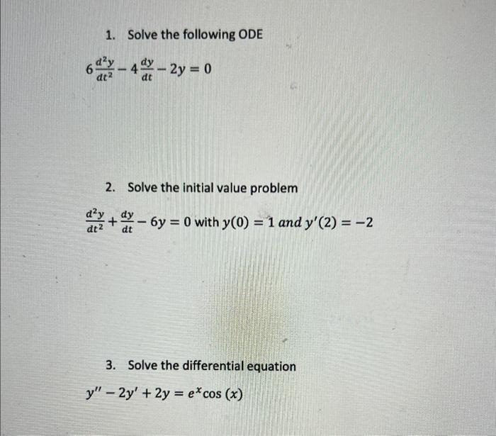 Solved 1. Solve the following ODE 6dt2d2y−4dtdy−2y=0 2. | Chegg.com