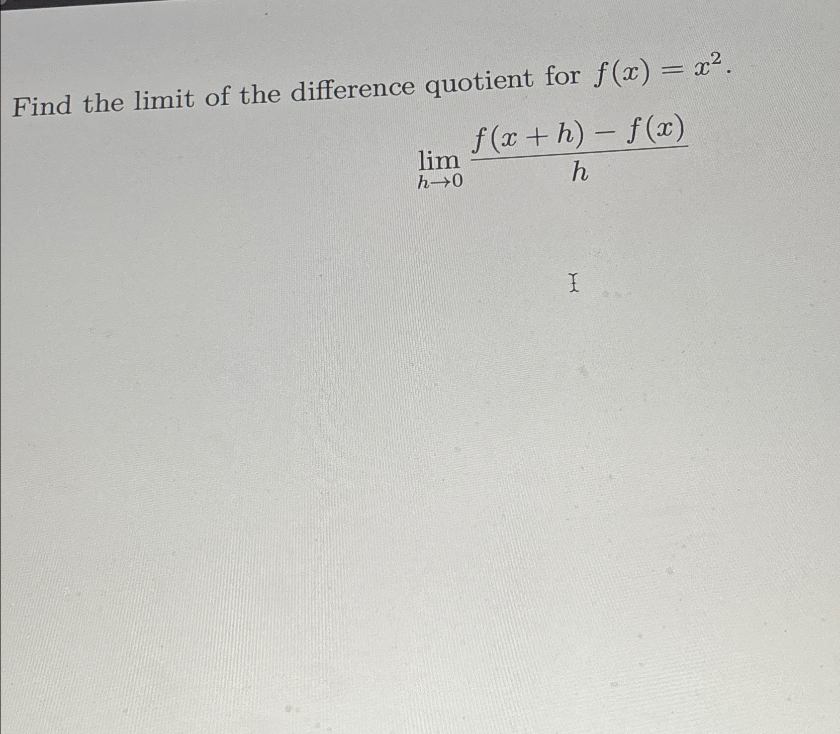 Solved Find the limit of the difference quotient for | Chegg.com