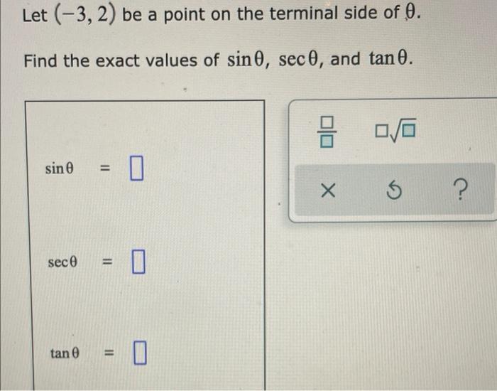 Solved Let (-3,2) be a point on the terminal side of 0. Find | Chegg.com
