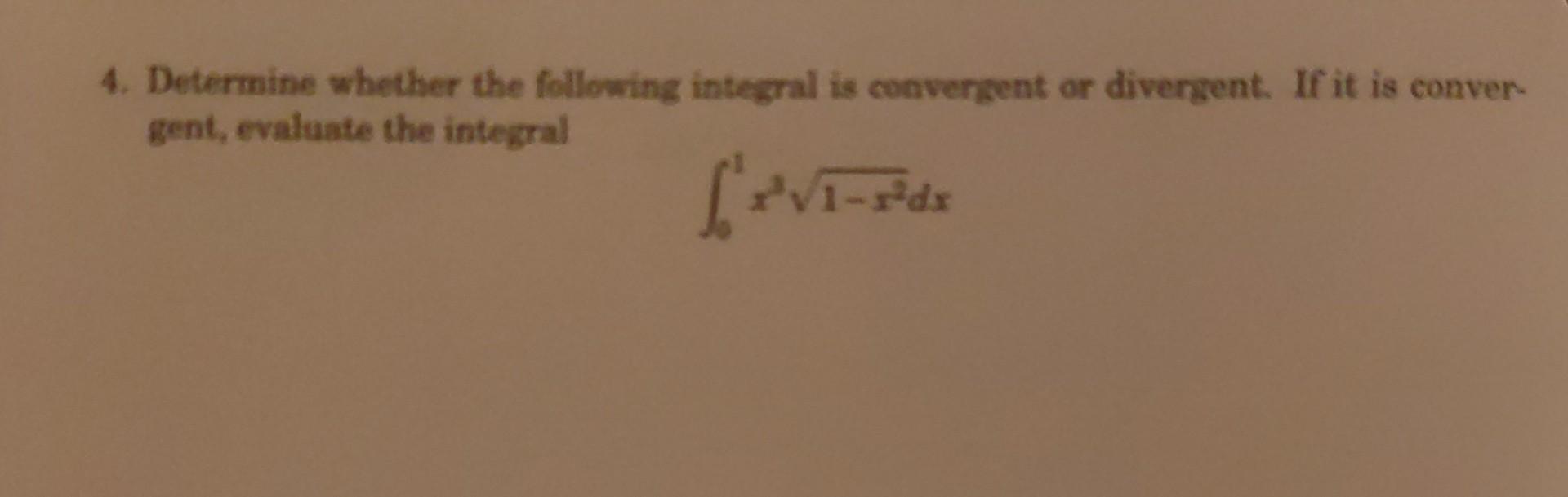 Solved 4. Determine whether the following integral is | Chegg.com