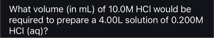 Solved What volume (in mL ) of 10.0MHCl would be required to | Chegg.com
