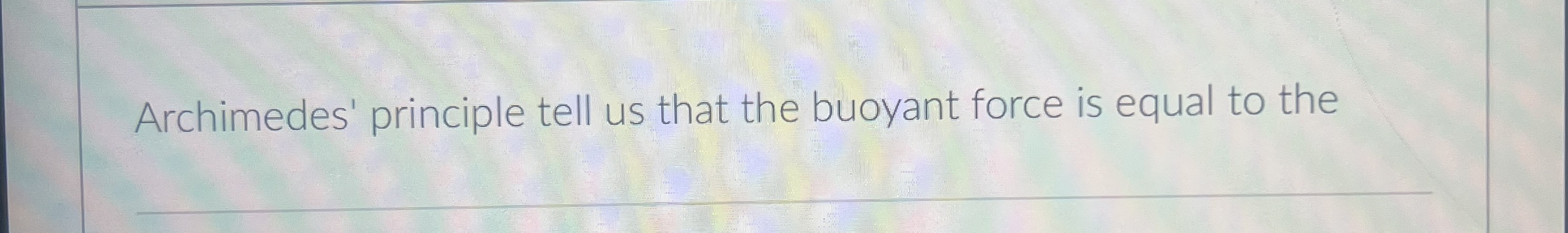 Solved Archimedes' principle tell us that the buoyant force | Chegg.com