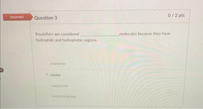 Solved Emulsifiers are considered molecules because they | Chegg.com