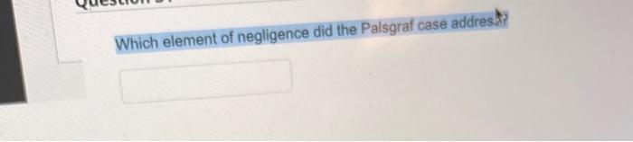 Solved Which element of negligence did the Palsgraf case | Chegg.com