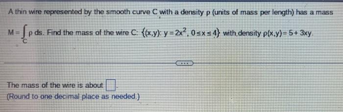 Solved A thin wire represented by the smooth curve C with a | Chegg.com