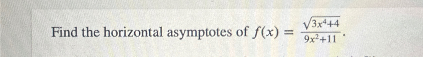 Solved Find the horizontal asymptotes of f(x)=3x4+429x2+11. | Chegg.com
