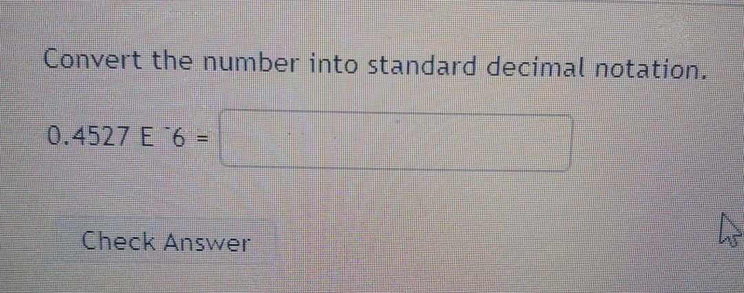 Solved Convert the number into standard decimal notation. | Chegg.com