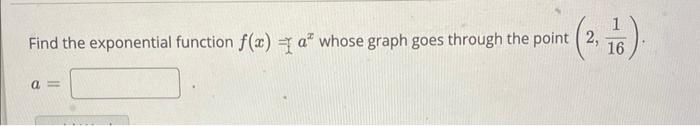 Solved Find the exponential function f(x)=ax whose graph | Chegg.com