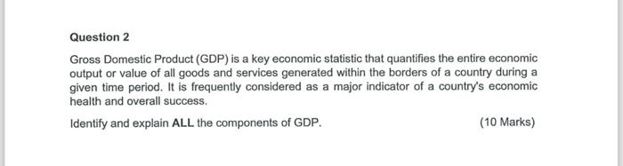 Solved Gross Domestic Product (GDP) is a key economic | Chegg.com