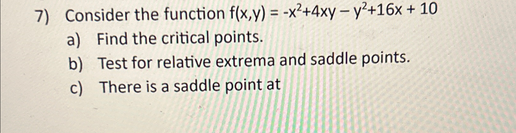 Solved Consider the function f(x,y)=-x2+4xy-y2+16x+10a) | Chegg.com