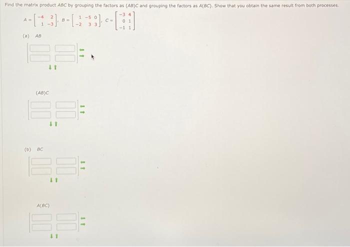 Solved A=[−412−3],B=[1−2−5303],C=⎣⎡−30−1411⎦⎤ (a) AB (AB)C | Chegg.com