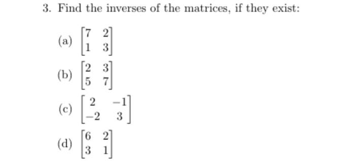 Solved 3. Find the inverses of the matrices, if they exist: | Chegg.com