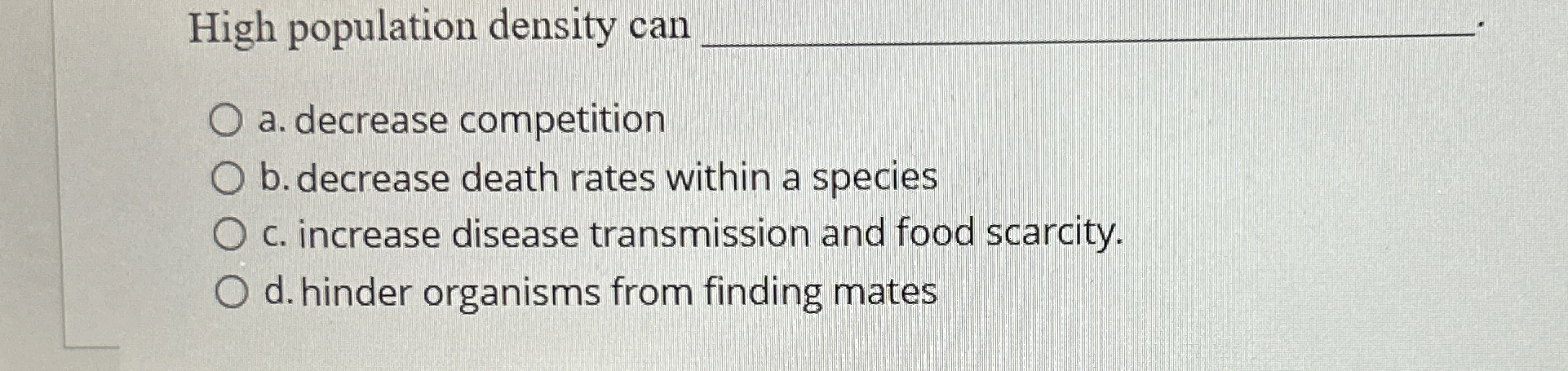 Solved High population density cana. ﻿decrease competitionb. | Chegg.com