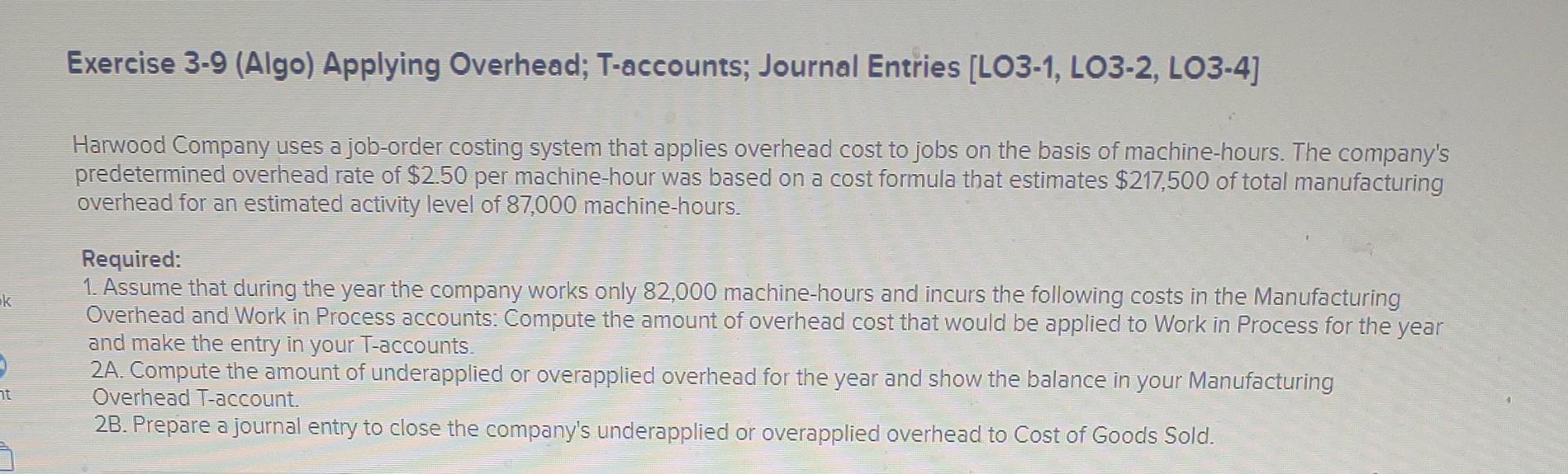 Solved Exercise 3-9 (Algo) Applying Overhead; T-accounts; | Chegg.com
