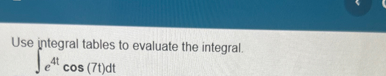 Solved Use integral tables to evaluate the | Chegg.com