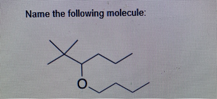 Solved Name the following molecule: Name the following | Chegg.com