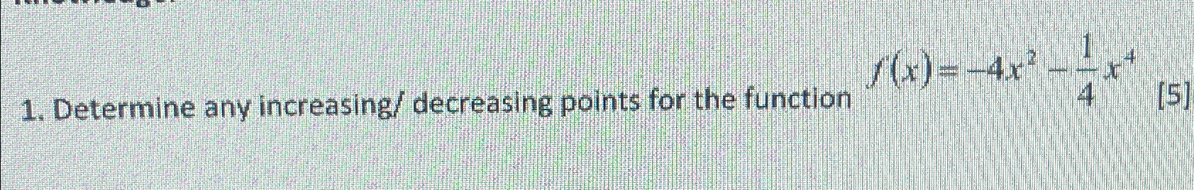 Solved Determine any increasing/ ﻿decreasing points for the | Chegg.com