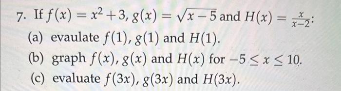 Solved 7. If f(x)=x2+3,g(x)=x−5 and H(x)=x−2x : (a) evaulate | Chegg.com