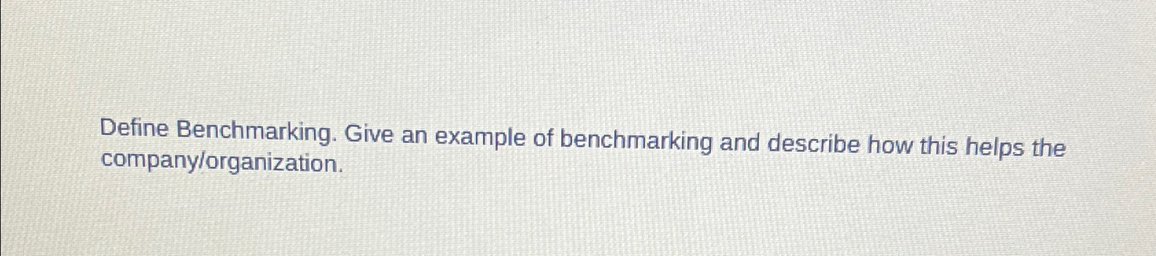 Solved Define Benchmarking. Give an example of benchmarking | Chegg.com