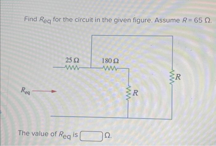 Solved Find Req For The Circuit In The Given Figure Assume 6575