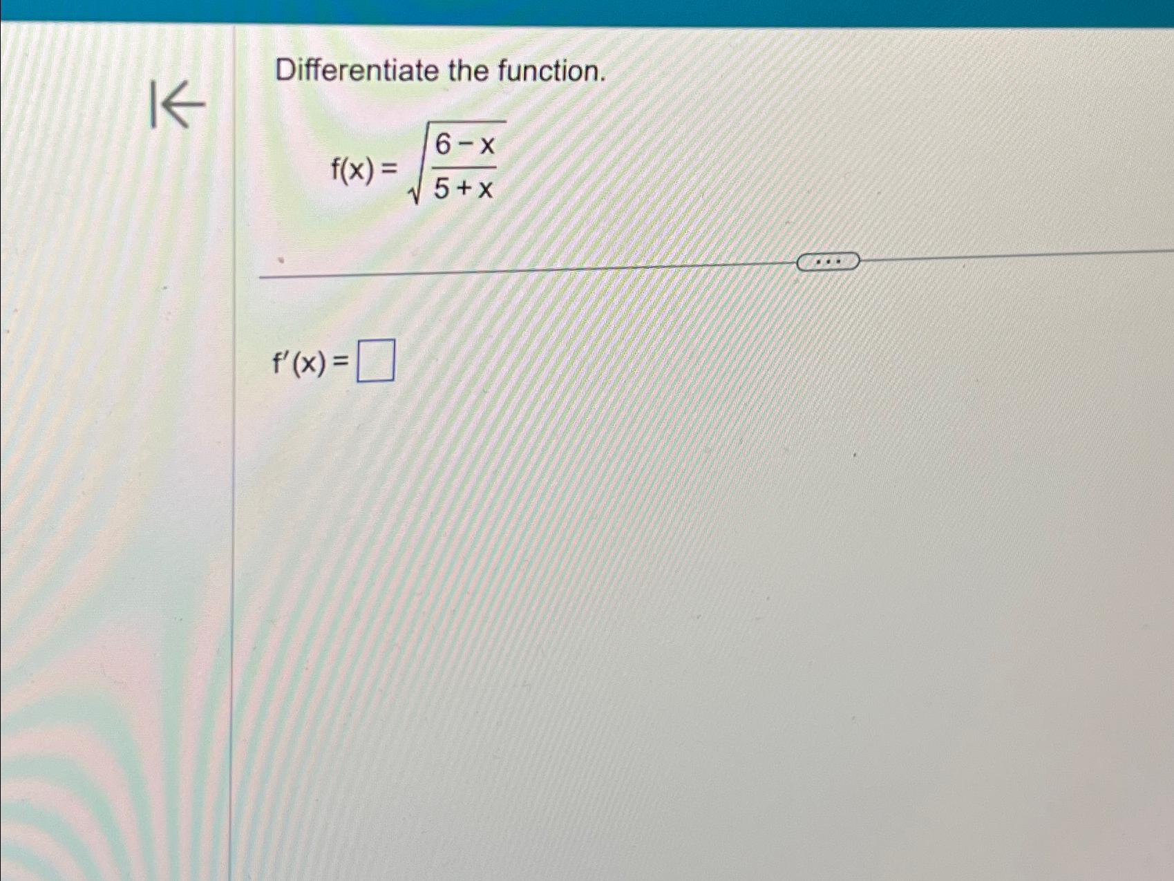 Solved Differentiate the function.Kf(x)=6-x5+x2f'(x)= | Chegg.com