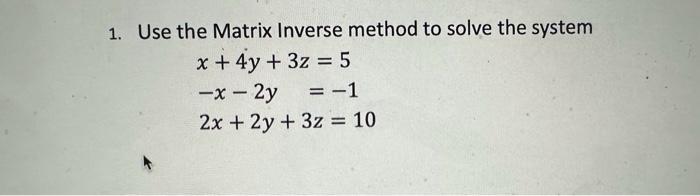 Solved 1. Use the Matrix Inverse method to solve the system | Chegg.com
