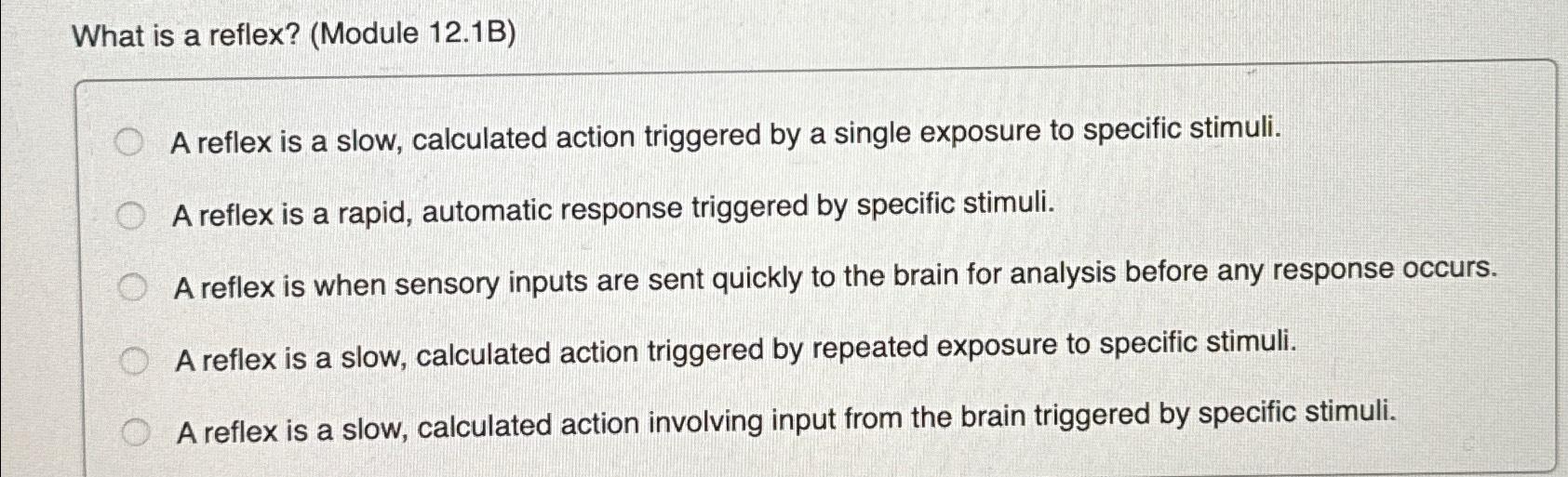 Solved What is a reflex? (Module 12.1B)A reflex is a slow, | Chegg.com