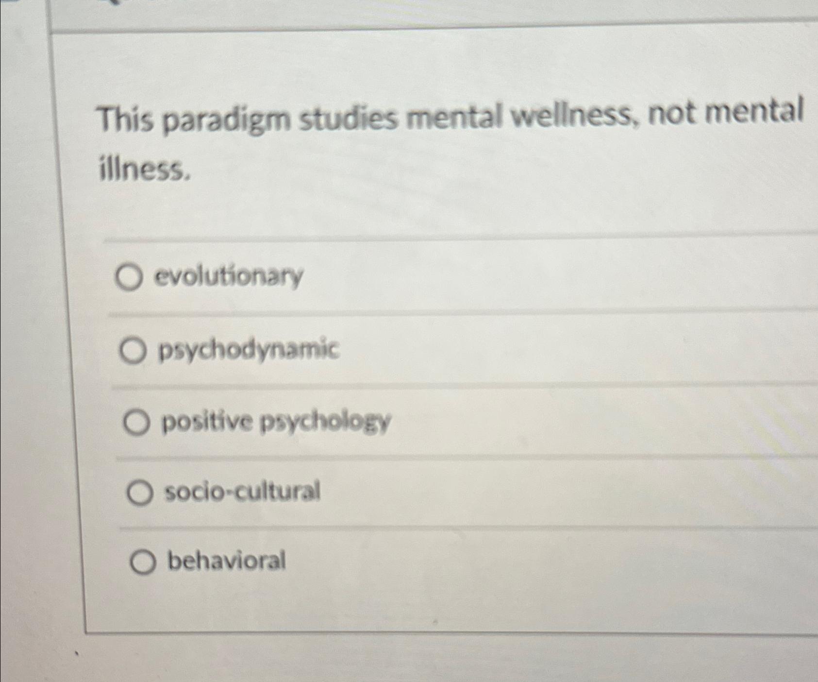 Solved This paradigm studies mental wellness, not mental | Chegg.com