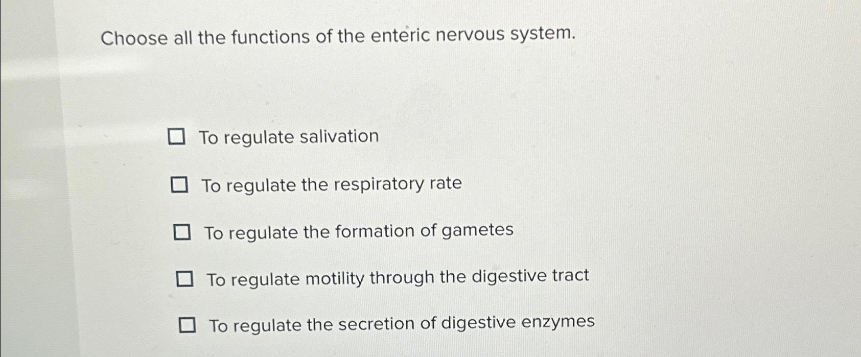 Solved Choose all the functions of the enteric nervous | Chegg.com