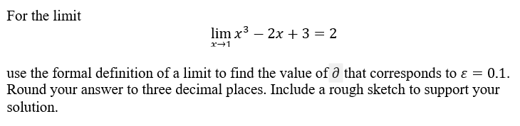 Solved For the limitlimx→1x3-2x+3=2use the formal definition | Chegg.com