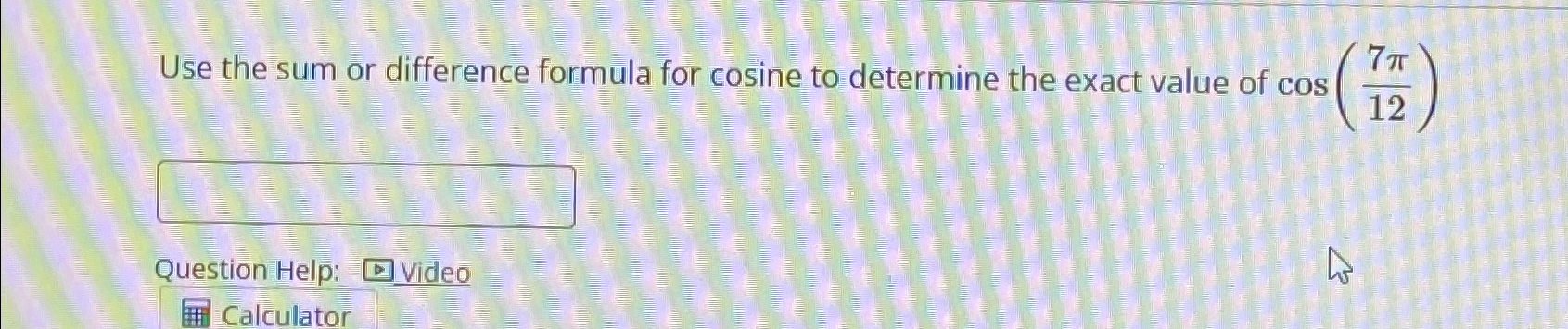 Solved Use the sum or difference formula for cosine to | Chegg.com