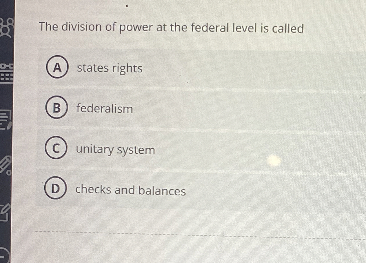 Solved The division of power at the federal level is | Chegg.com