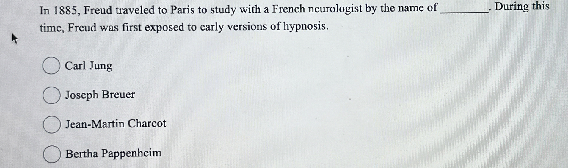 Solved In 1885 , ﻿Freud traveled to Paris to study with a | Chegg.com