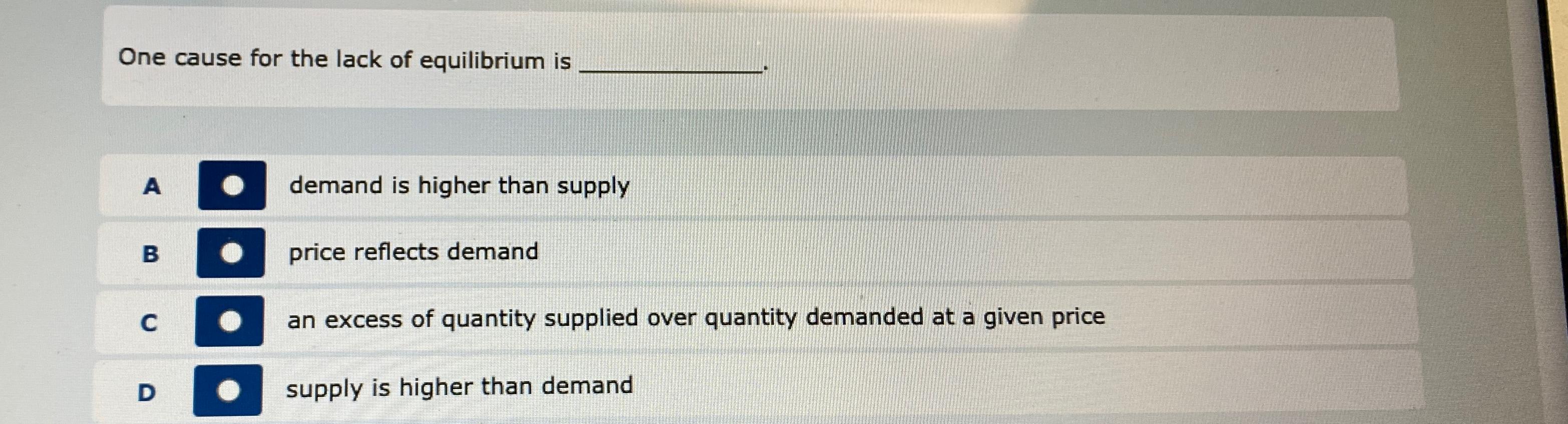 Solved One cause for the lack of equilibrium isA demand is | Chegg.com