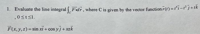 Solved 1. Evaluate the line integral ∫CFdr, where C is given | Chegg.com