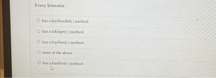 Solved Every Interator has a hasNextInt() method has a | Chegg.com