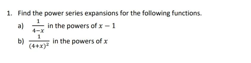 Solved 1. Find the power series expansions for the following | Chegg.com