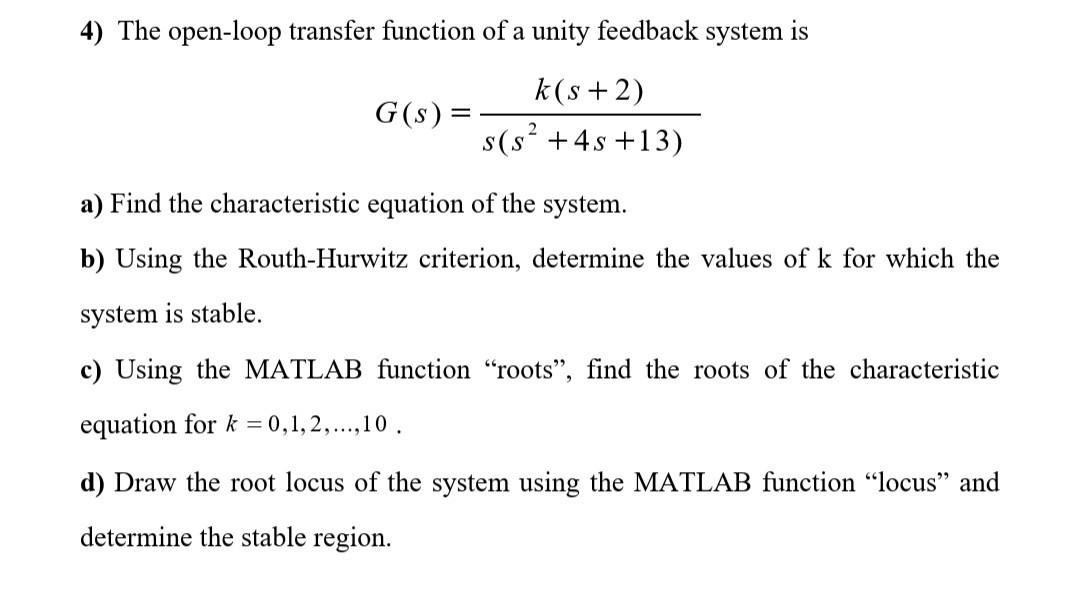 Solved 4) The open-loop transfer function of a unity | Chegg.com