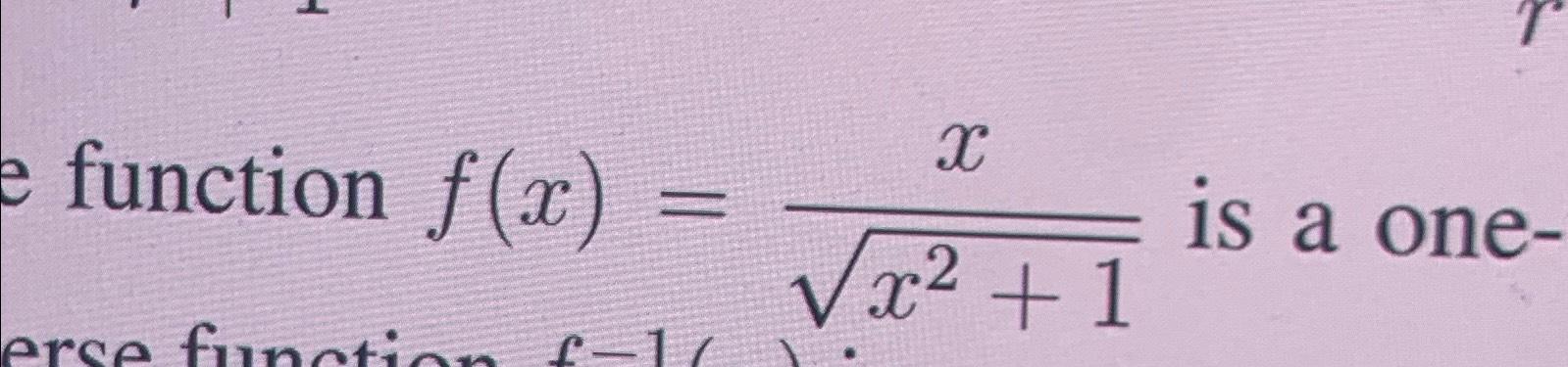 Solved function f(x)=xx2+12 ﻿is a one- | Chegg.com
