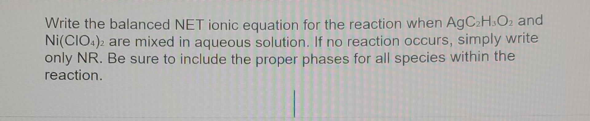 Solved Write the balanced NET ionic equation for the | Chegg.com