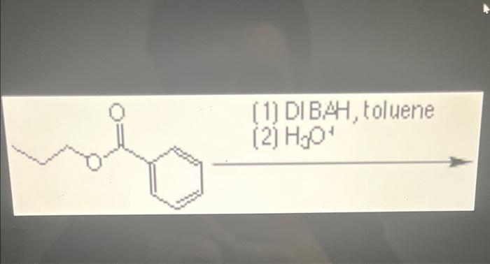 Solved (1) DIBAH, toluene (2) H3O+ | Chegg.com