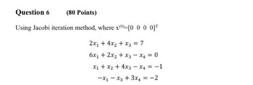 Solved Question 6 (80 Points) Using Jacobi iteration method, | Chegg.com