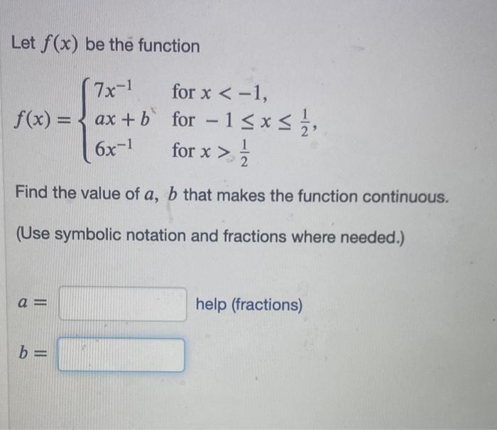 Solved Let f(x) be the function f(x)=⎩⎨⎧7x−1ax+b6x−1 for | Chegg.com