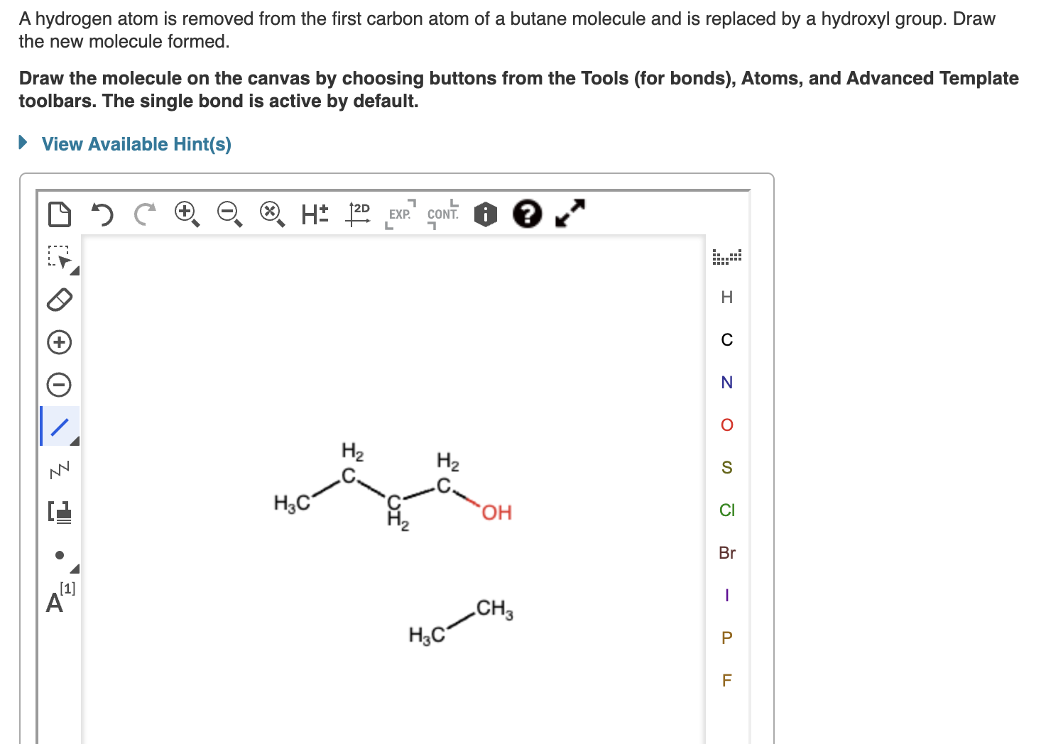 Solved A hydrogen atom is removed from the first carbon atom | Chegg.com