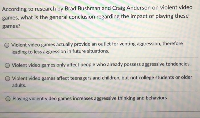 Solved According to research by Brad Bushman and Craig | Chegg.com