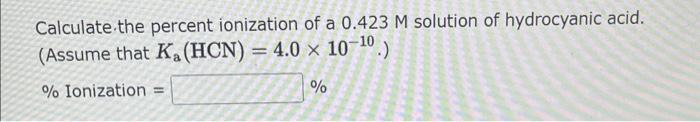 Solved Calculate the percent ionization of a 0.423M solution | Chegg.com